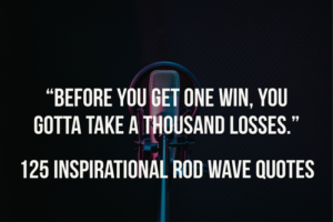 125 Inspirational Rod Wave Quotes About Life & Love (Best)